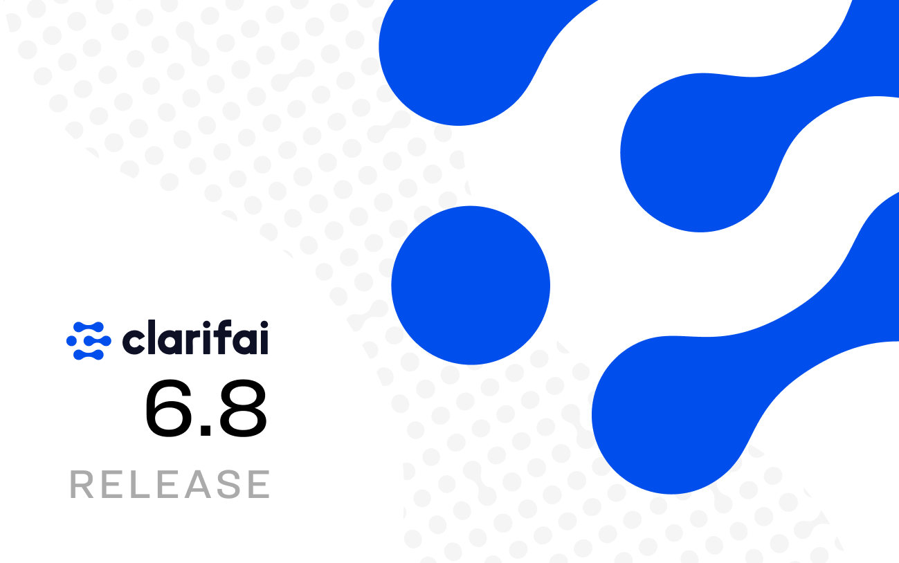 Clarifai Release 6 8
